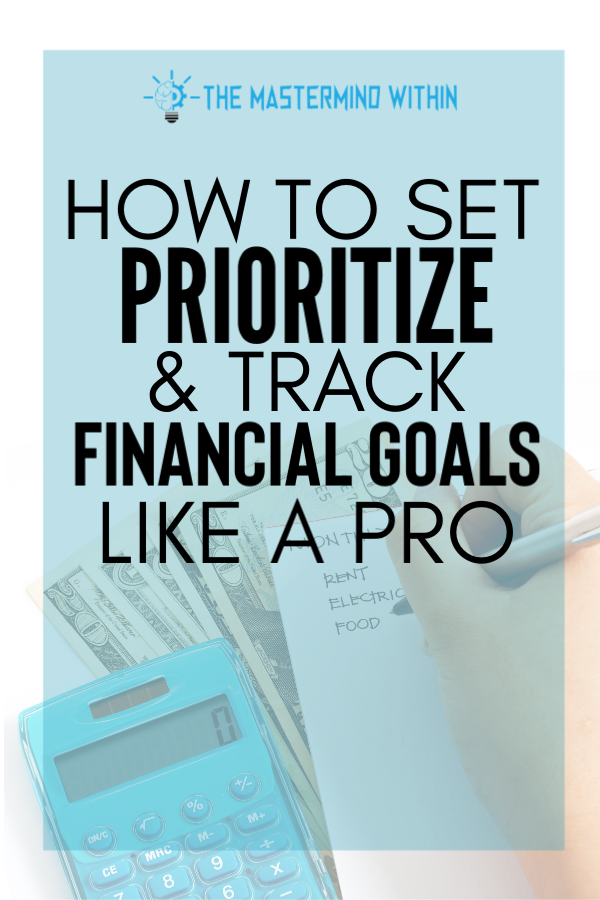 How Can You Set, Prioritize and Track Financial Goals Like a Pro?