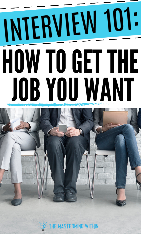 Interviewing 101: How to Get The Job You Want